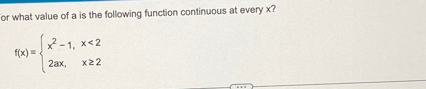 Solved For what value of a ﻿is the following function | Chegg.com