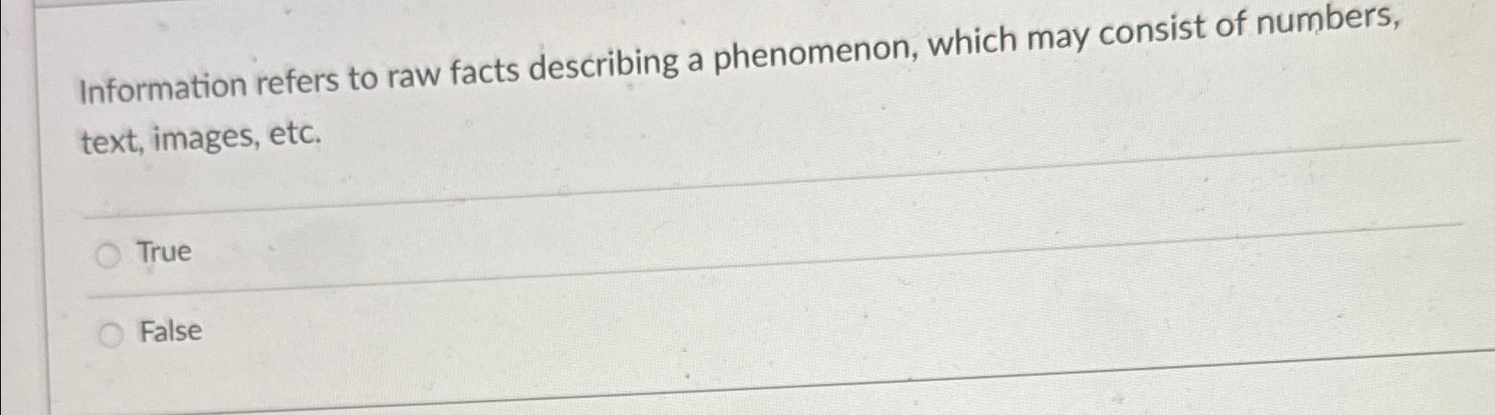 Solved Information refers to raw facts describing a | Chegg.com