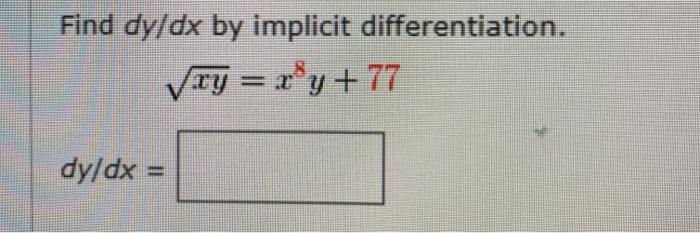 Solved Find dy/dx by implicit differentiation. Vry = r*y+ 77 | Chegg.com