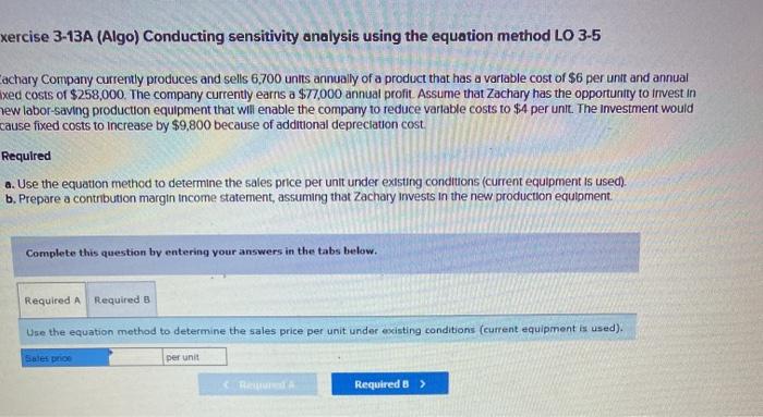 Solved xercise 3-13A (Algo) Conducting sensitivity analysis | Chegg.com Solved xercise 3-13A (Algo) Conducting sensitivity analysis | Chegg.com