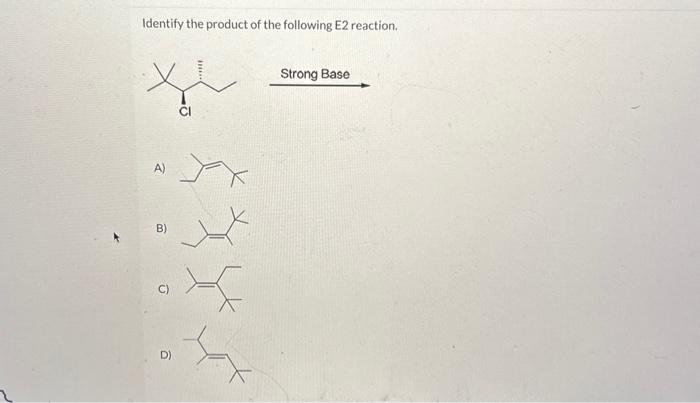Solved Identify the product of the following E2 reaction. | Chegg.com