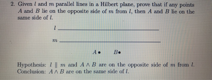 Solved 2. Given I and m parallel lines in a Hilbert plane, | Chegg.com