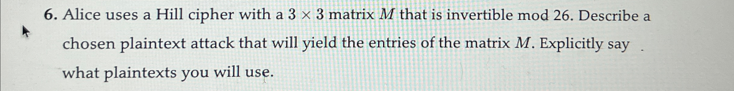 Solved Alice uses a Hill cipher with a 3×3 ﻿matrix M ﻿that | Chegg.com