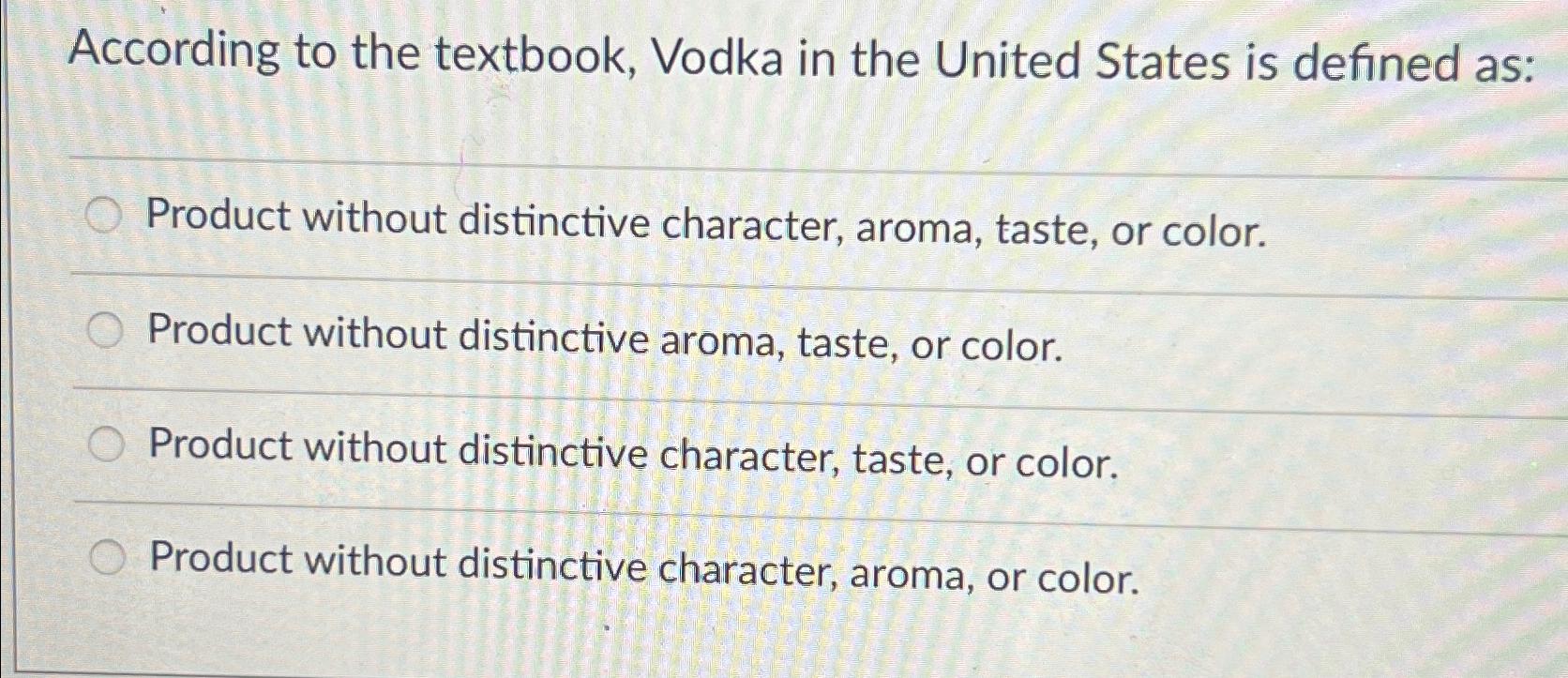 Solved According to the textbook, Vodka in the United States | Chegg.com