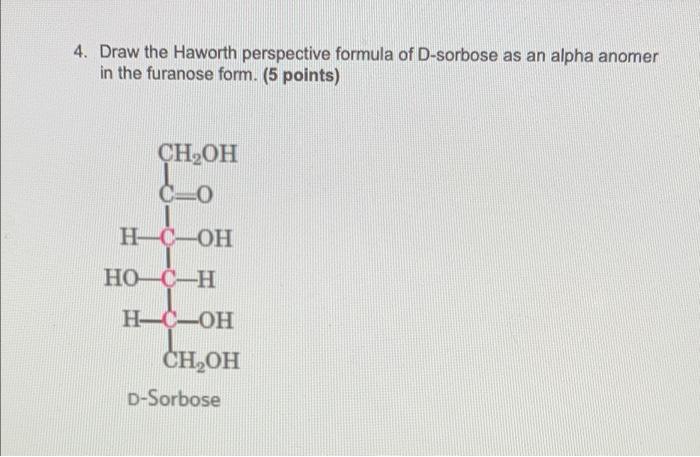 Solved 4. Draw the Haworth perspective formula of D-sorbose | Chegg.com