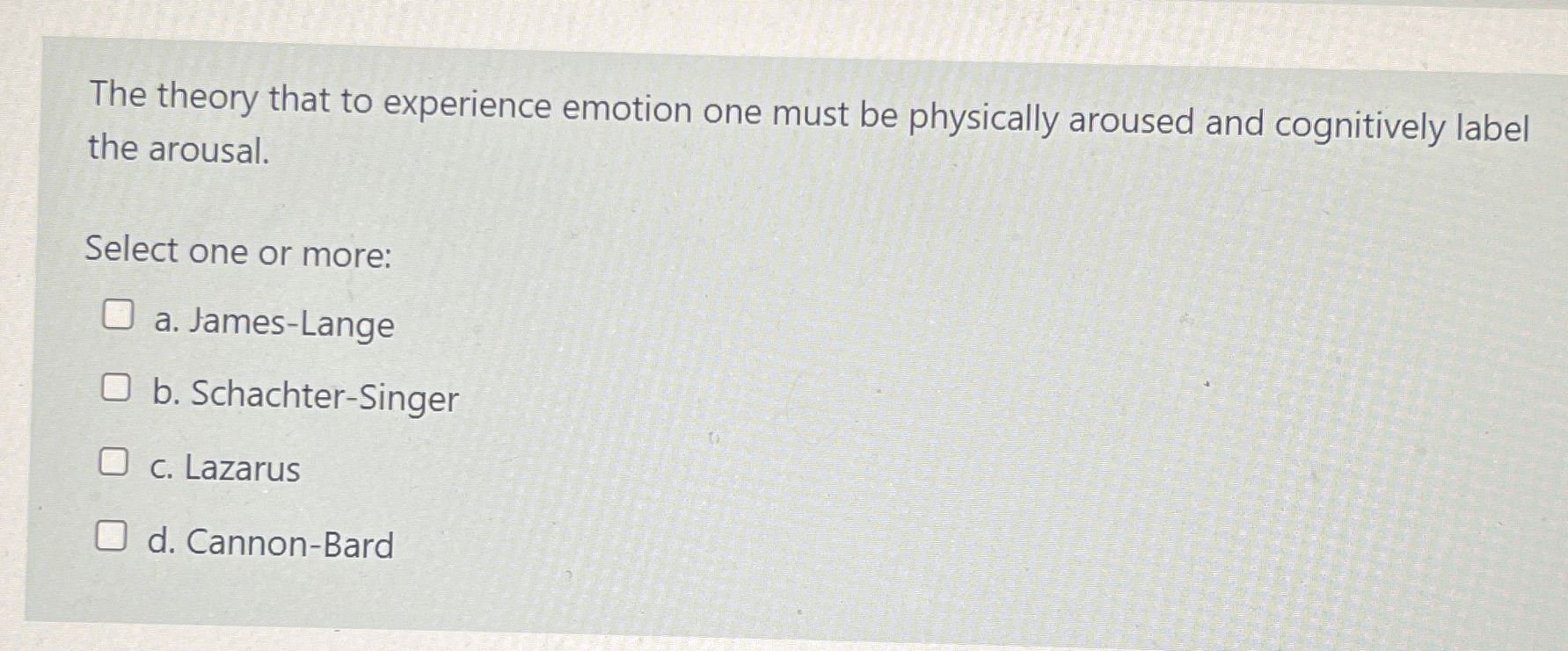 Solved The theory that to experience emotion one must be | Chegg.com