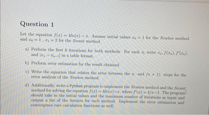 Solved Let the equation f(x)=4ln(x)−x. Assume initial values | Chegg.com