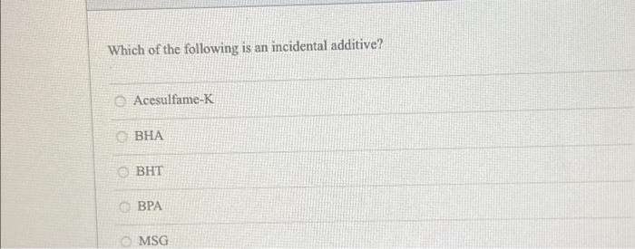 Solved Which of the following is an incidental additive? | Chegg.com