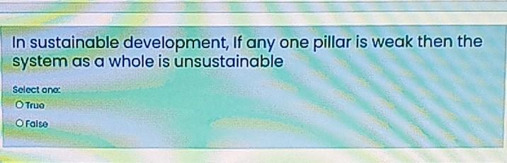 Solved In sustainable development, If any one pillar is weak | Chegg.com