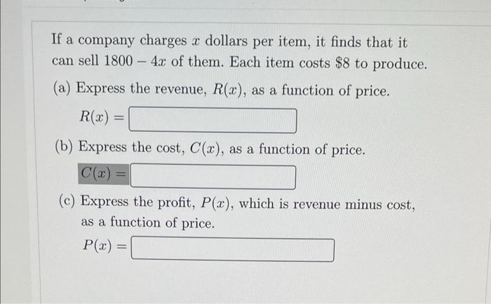 Solved If a company charges x dollars per item, it finds | Chegg.com