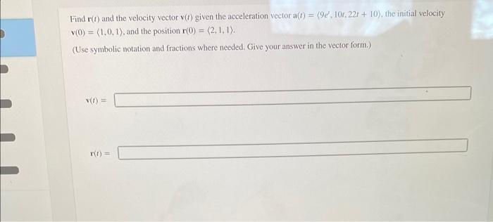 Solved Find r(t) and the velocity vector v(t) given the | Chegg.com
