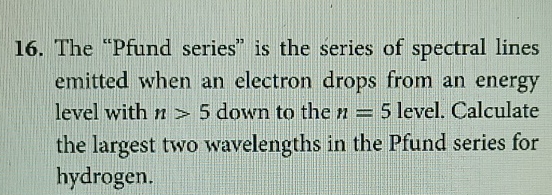 Solved The "Pfund series" is the series of spectral lines | Chegg.com