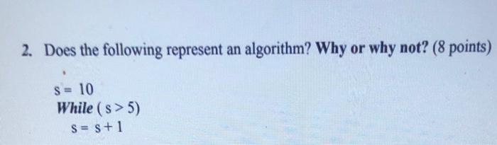 Solved 2. Does the following represent an algorithm? Why or | Chegg.com