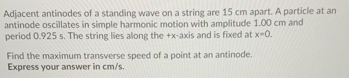 Solved Adjacent antinodes of a standing wave on a string are | Chegg.com