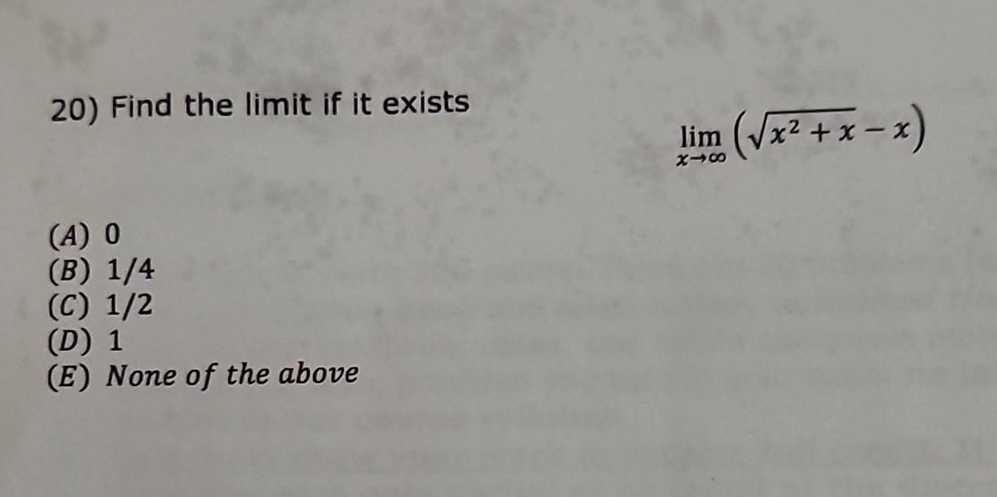 Solved 20) Find the limit if it exists limx→∞(x2+x−x) (A) 0 | Chegg.com