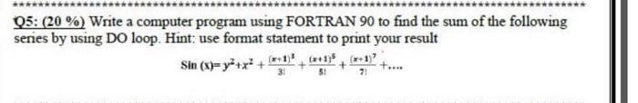 Solved 05: (20 %) Write a computer program using FORTRAN 90 | Chegg.com