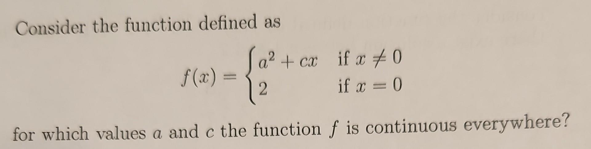 Solved Consider the function defined as f(x)={a2+cx2 if x =0 | Chegg.com