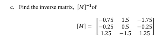 Solved c. ﻿Find the inverse matrix, [M]-1 | Chegg.com