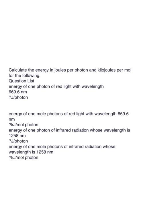 Solved Calculate the energy in joules per photon and | Chegg.com