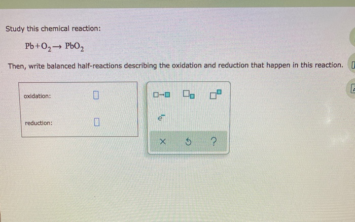 Solved Study this chemical reaction: Pb+02 PbO2 Then, write | Chegg.com