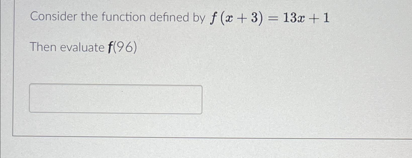 Solved Consider the function defined by f(x+3)=13x+1Then | Chegg.com