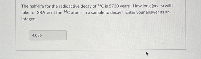 Solved The half-life for the radioactive decay of 14C is | Chegg.com