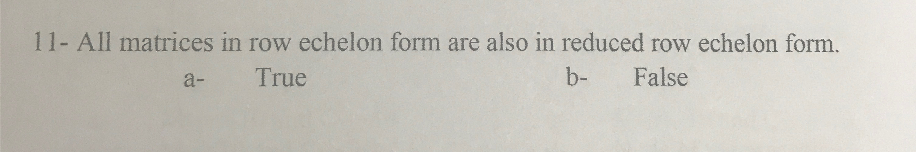 Solved 11- ﻿All matrices in row echelon form are also in | Chegg.com