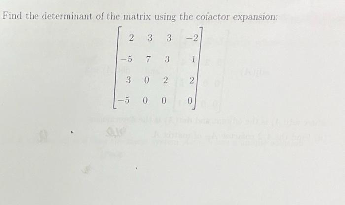 Solved Find the determinant of the matrix using the cofactor | Chegg.com
