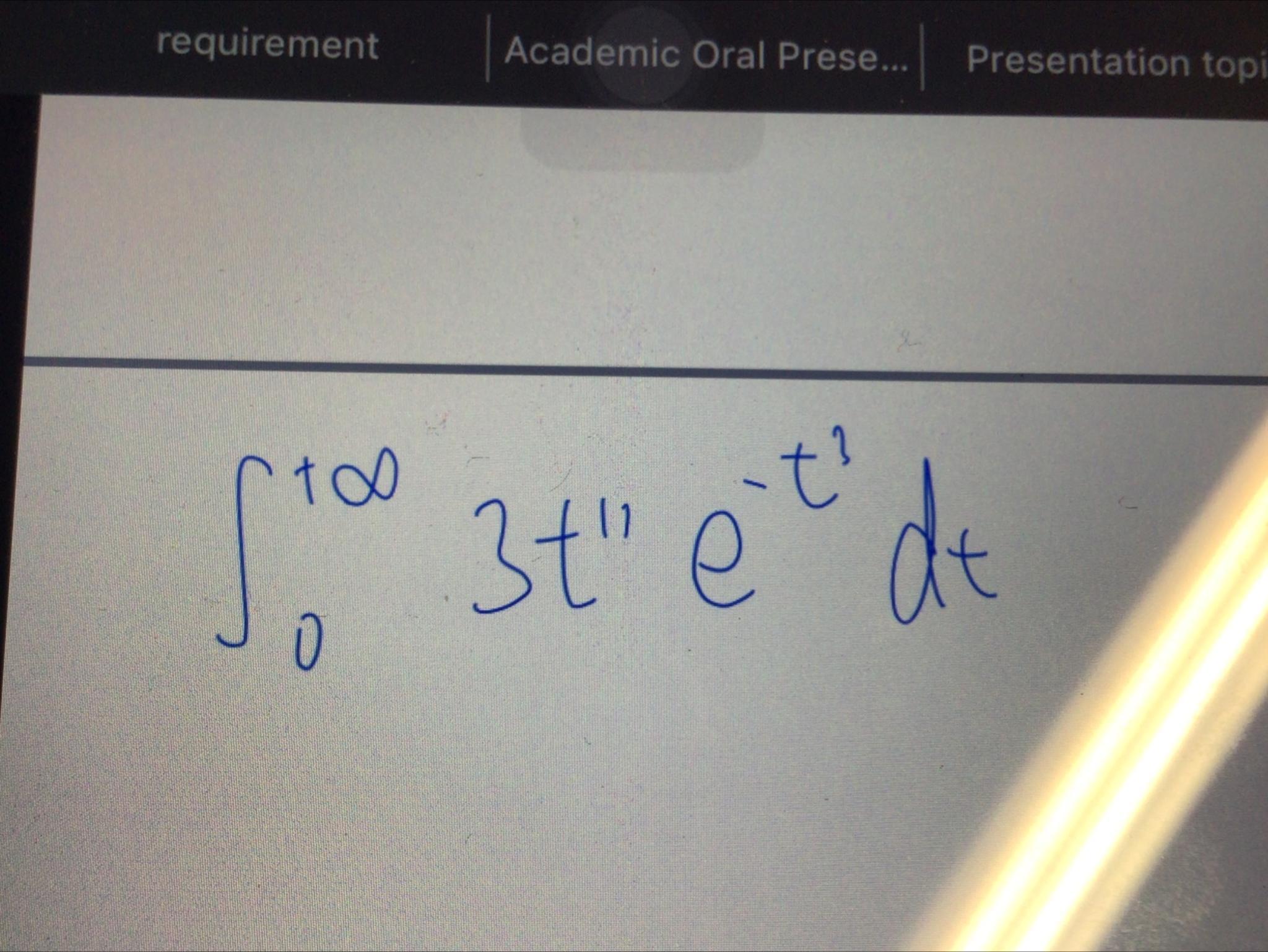 Solved ∫0+∞3t11e-t3dt | Chegg.com