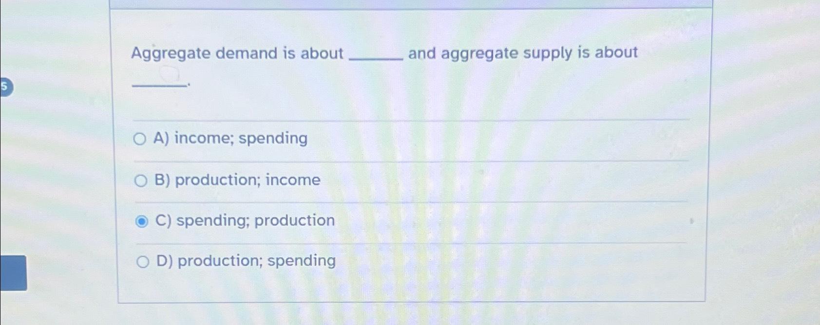 Solved Aggregate demand is about and aggregate supply is | Chegg.com