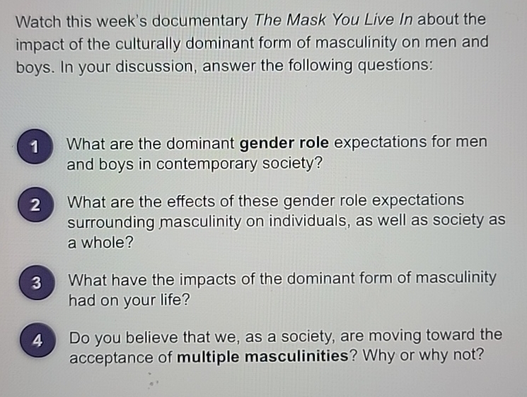 Solved Watch this week's documentary The Mask You Live In | Chegg.com