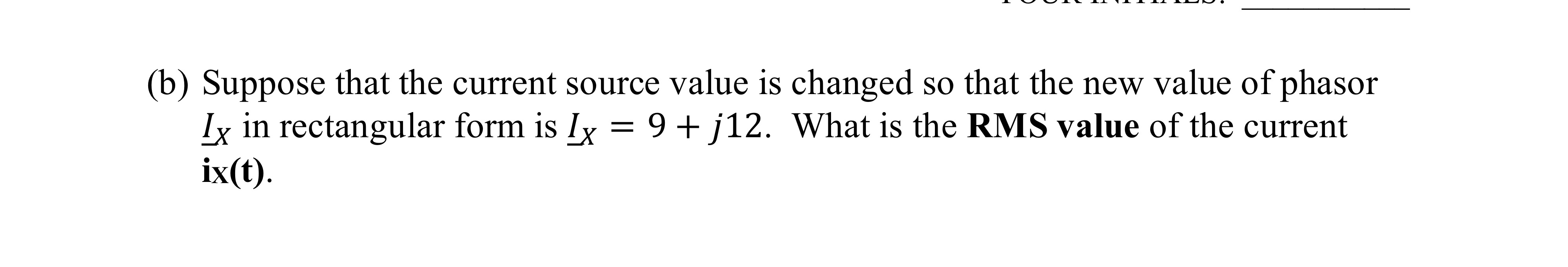 Solved (b) ﻿Suppose that the current source value is changed | Chegg.com
