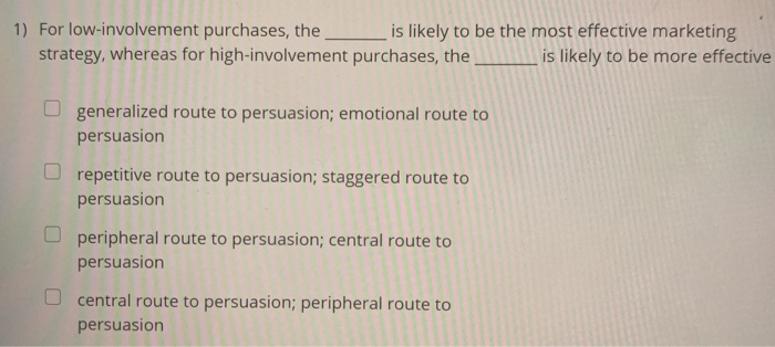 Solved 1) For low-involvement purchases, the ___ is likely | Chegg.com