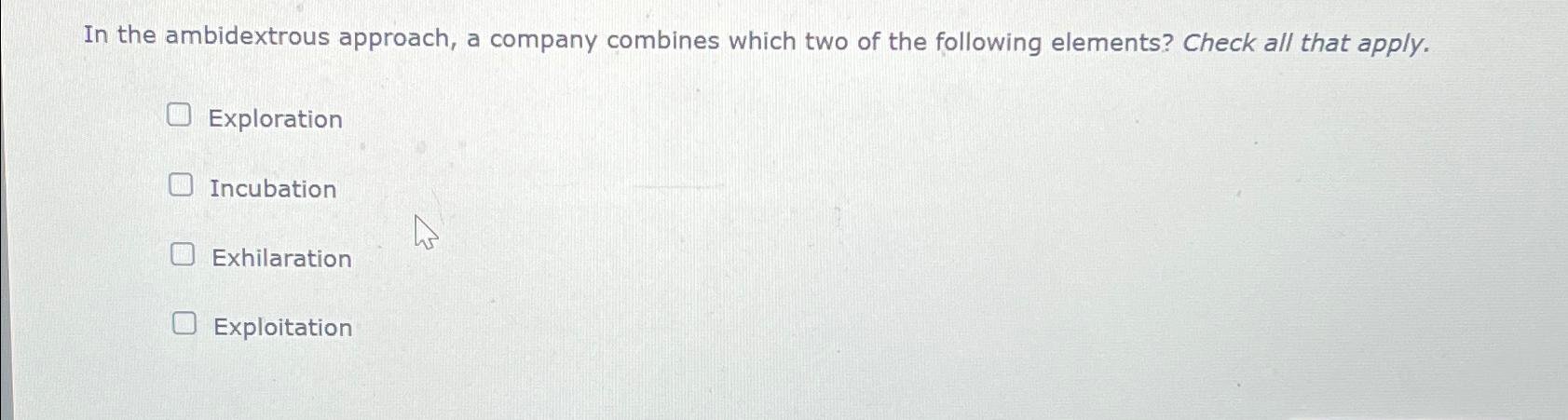 Solved In the ambidextrous approach, a company combines | Chegg.com