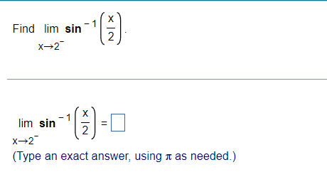Solved Find limx→2-sin-1(x2).limx→2-sin-1(x2)=(Type an exact | Chegg.com