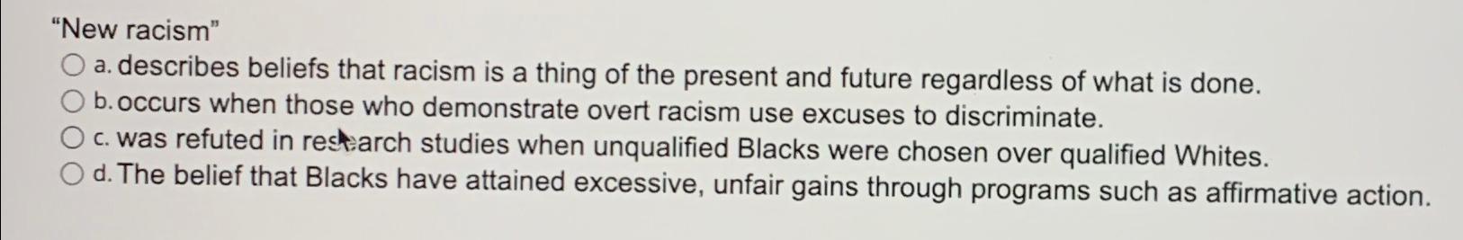 Solved "New racism"a. ﻿describes beliefs that racism is a | Chegg.com