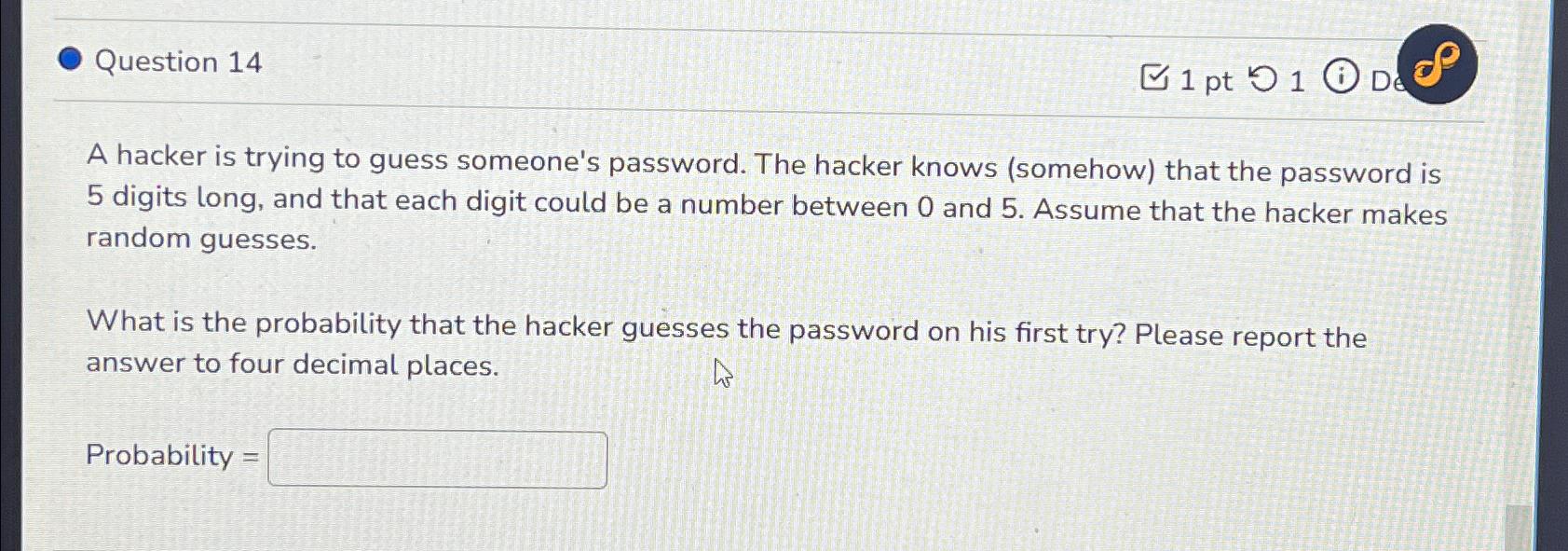 Solved Question 14\\n1 pt 1\\n(i) DG\\nA hacker is trying to | Chegg.com
