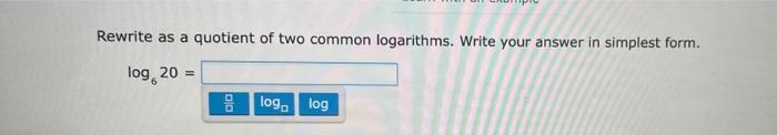 Solved Rewrite as a quotient of two common logarithms. Write | Chegg.com