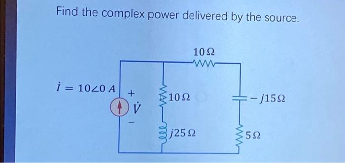 Solved Find the complex power delivered by the source. j = | Chegg.com