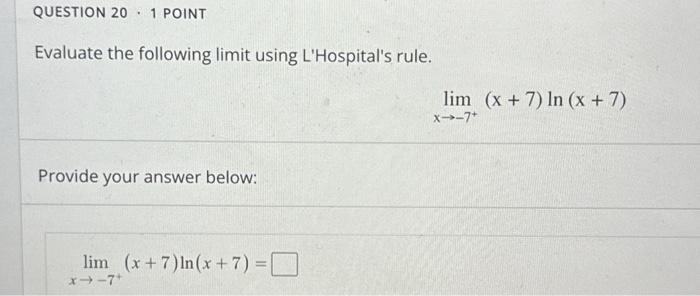 Solved Evaluate the following limit using L'Hospital's rule. | Chegg.com