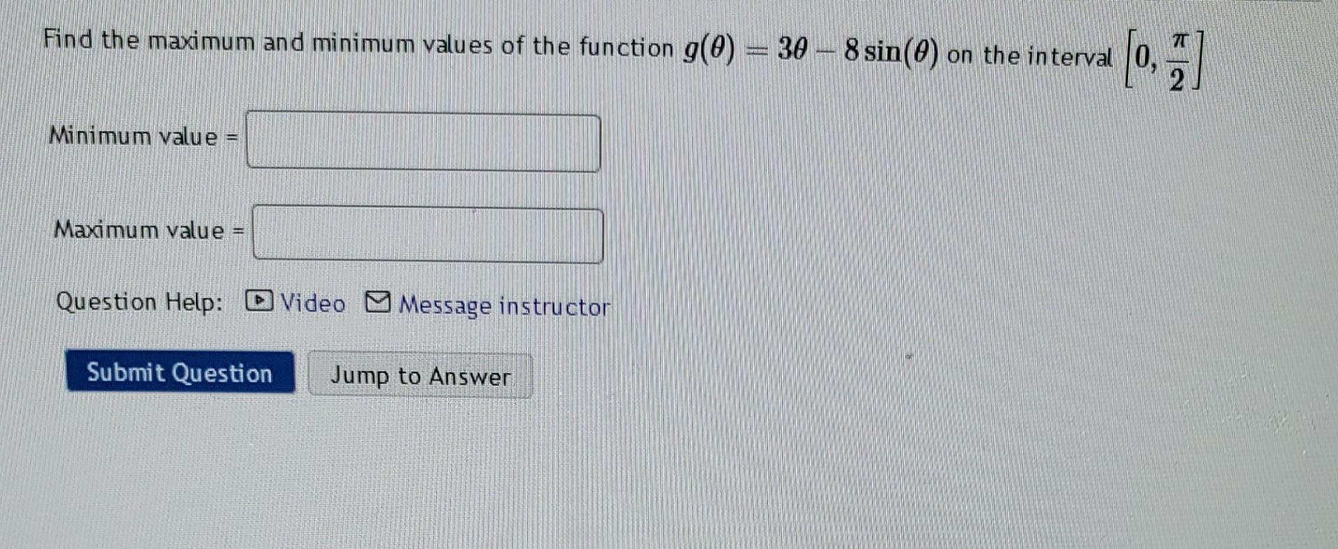 Solved Find the maximum and minimum values of the function | Chegg.com