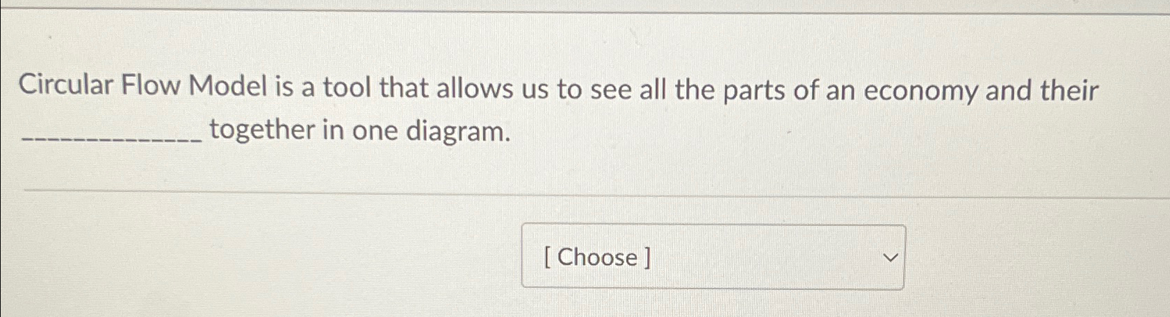 Solved Circular Flow Model is a tool that allows us to see | Chegg.com