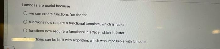 Solved Lambdas are useful because we can create functions | Chegg.com