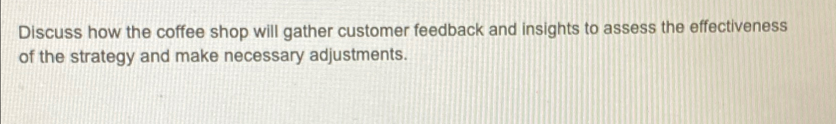 Solved Discuss how the coffee shop will gather customer | Chegg.com