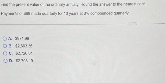 Solved Find the present value of the ordinary annuity. Round | Chegg.com