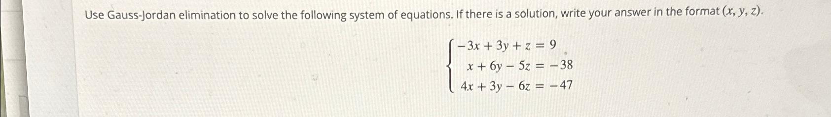 Solved Use Gauss-Jordan elimination to solve the following | Chegg.com