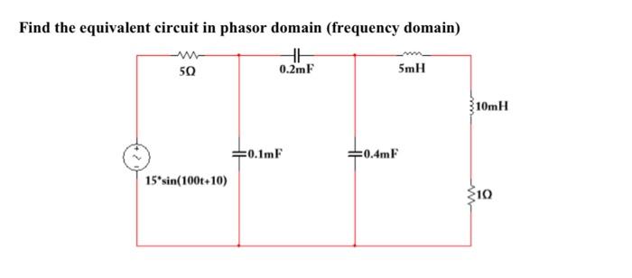 Solved Find the equivalent circuit in phasor domain | Chegg.com