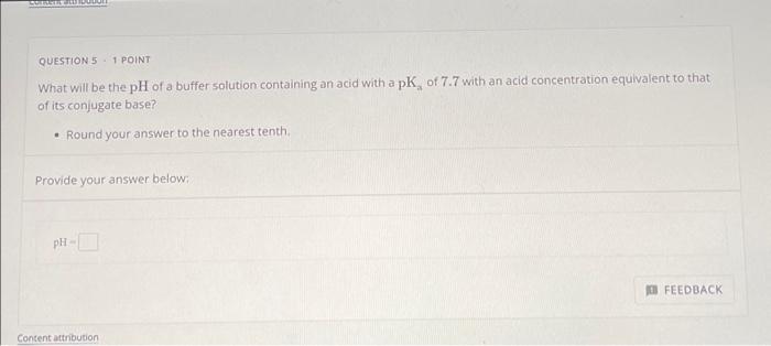 Solved Comen att QUESTION 5 - 1 POINT What will be the pH of | Chegg.com