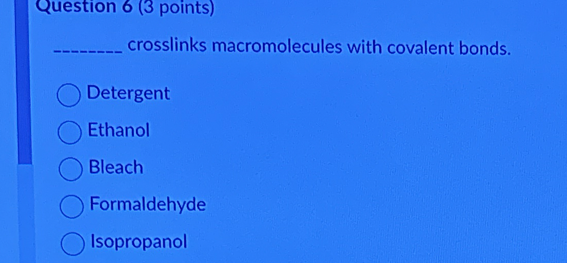 Solved Question 6 (3 ﻿points)crosslinks macromolecules with | Chegg.com