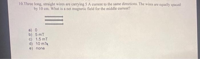 Solved 10. Three long, straight wires are carrying 5 A | Chegg.com